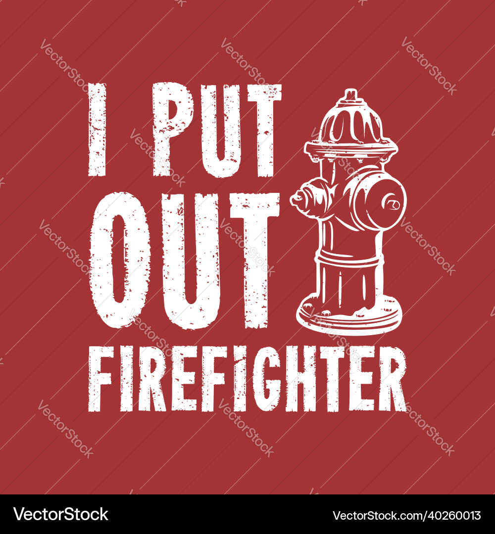 T shirt design i put out firefighter Royalty Free Vector