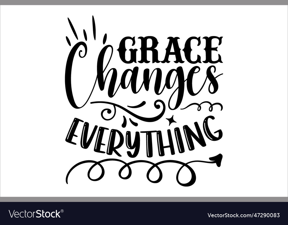 Grace changes everything Royalty Free Vector Image