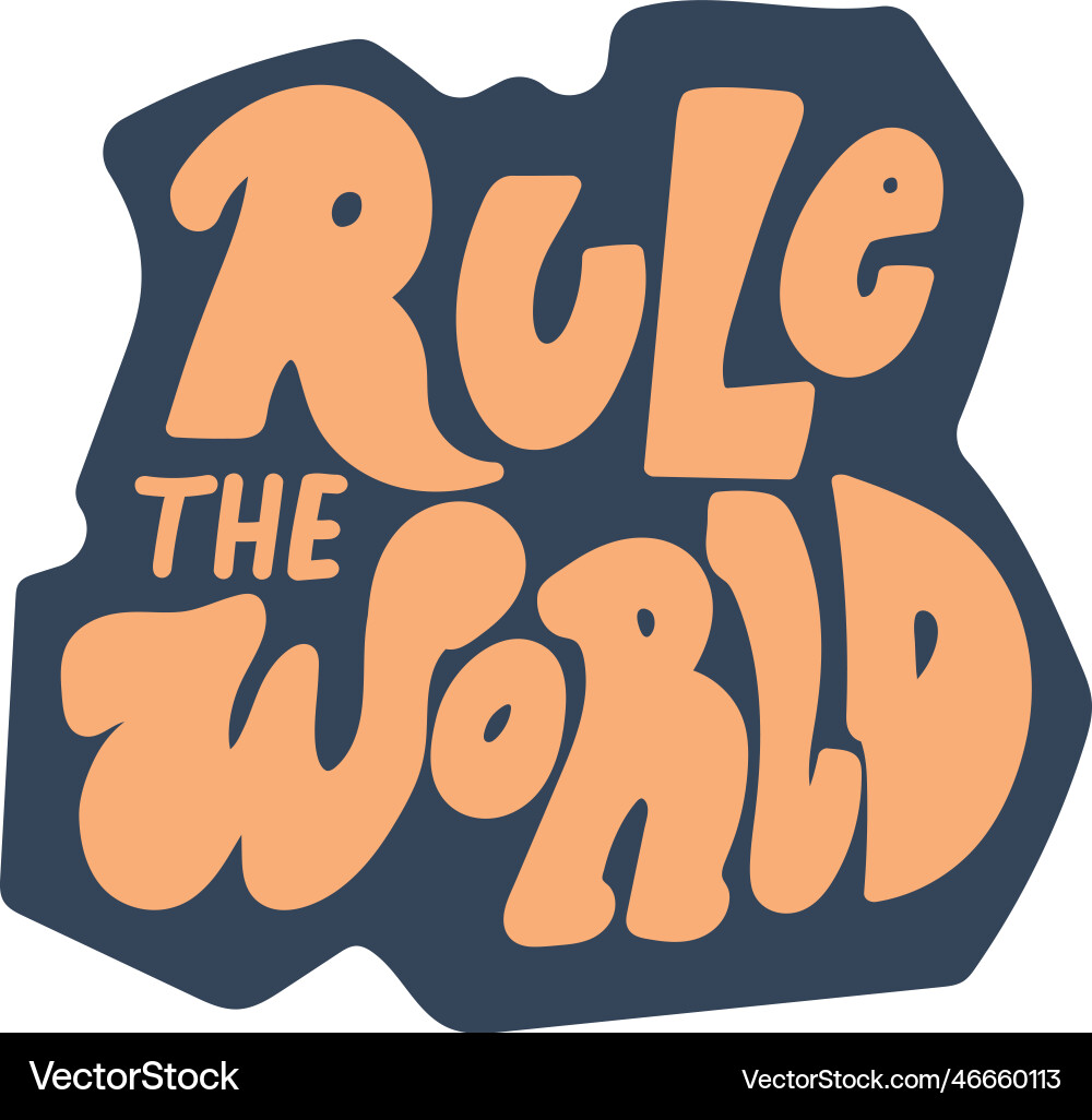Rule the world hand drawn lettering quote Vector Image