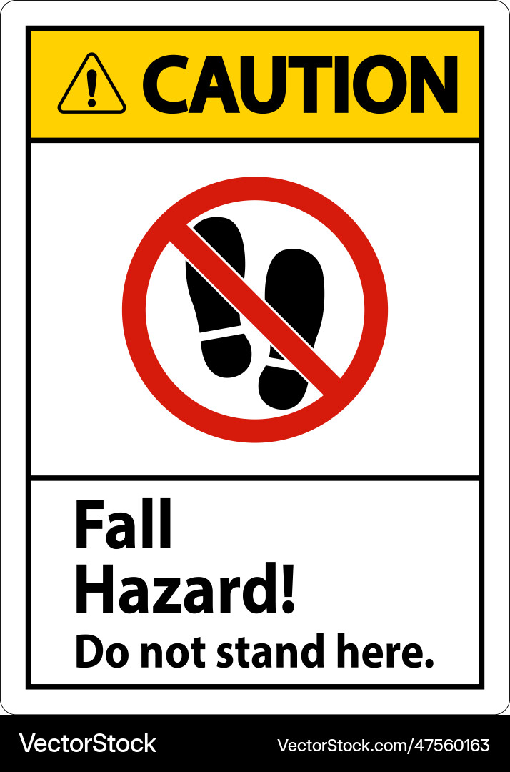 Caution sign fall hazard do not stand here Vector Image