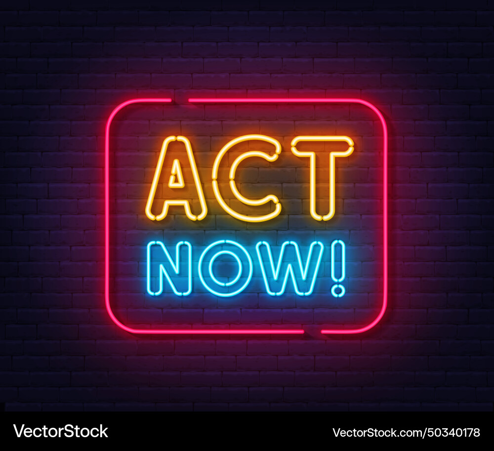Act now neon sign on brick wall background Vector Image
