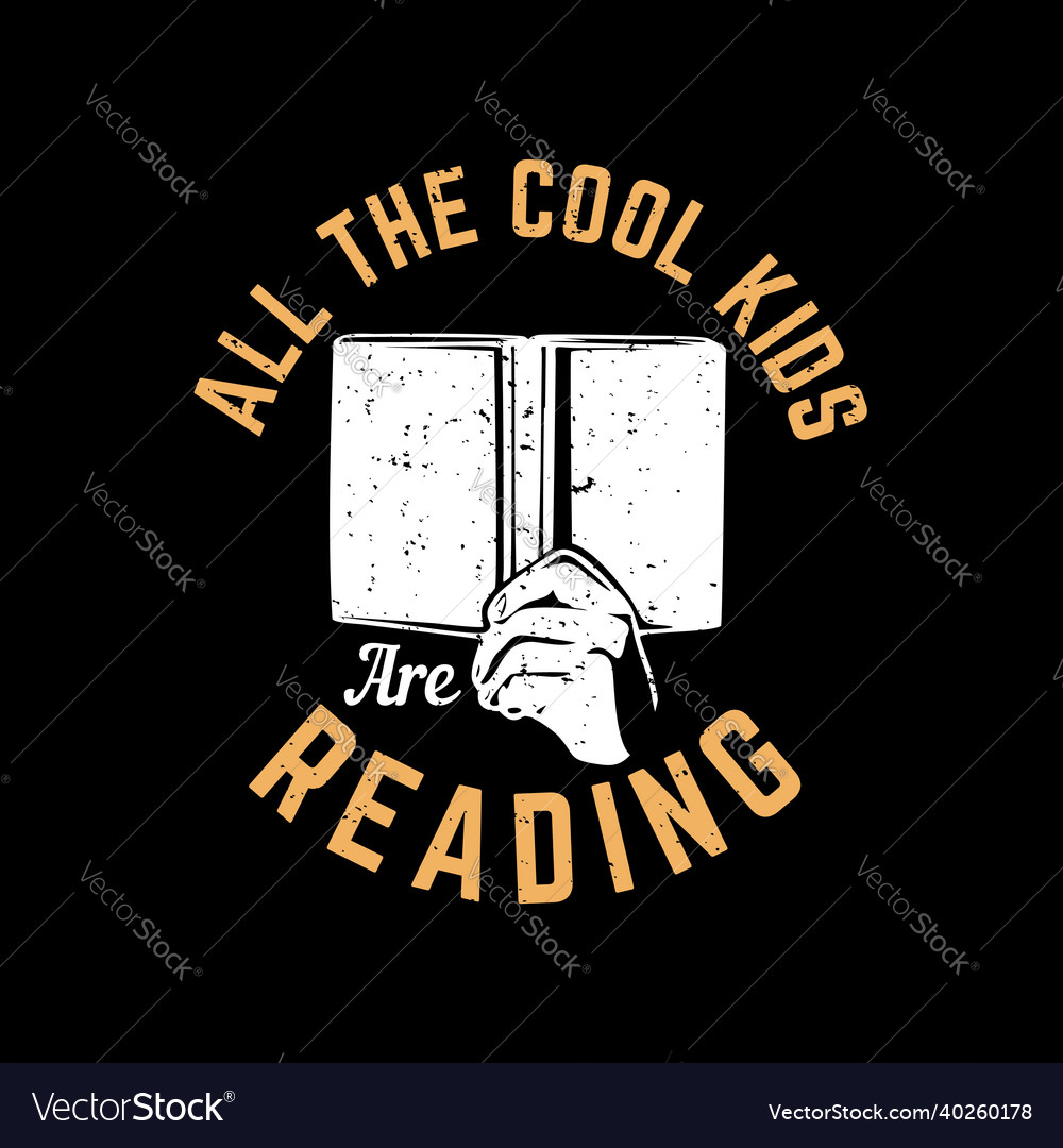 T shirt design all the cool kids are reading Vector Image