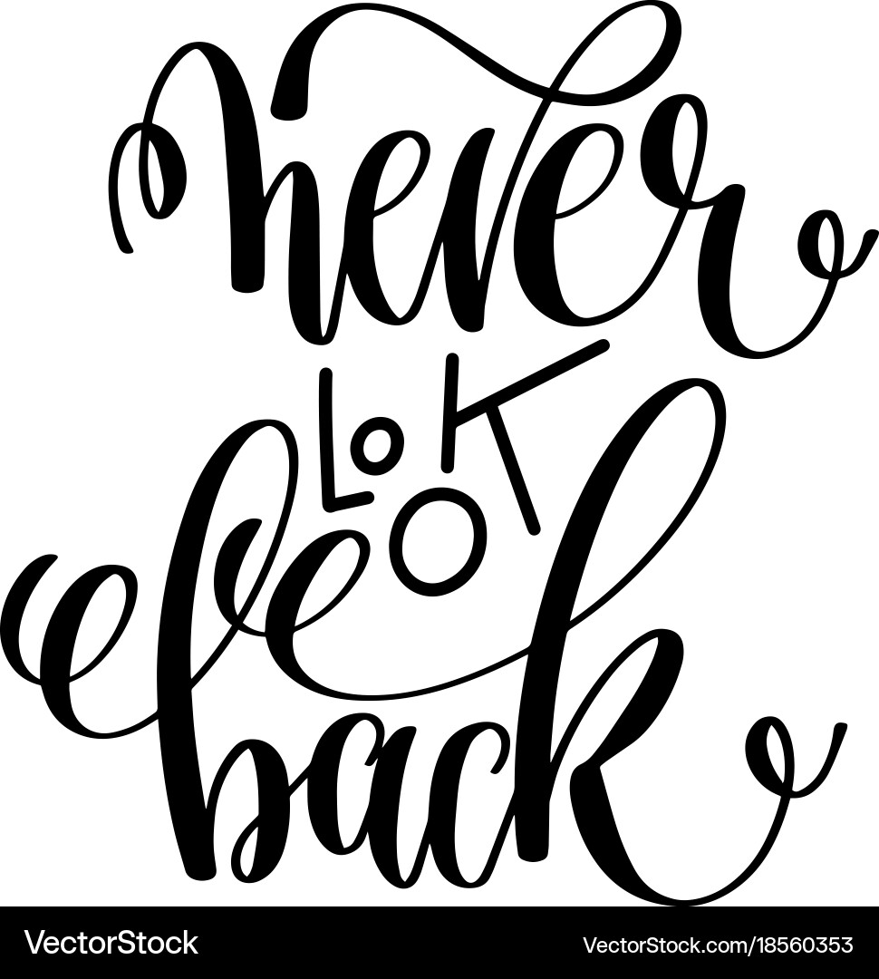 Never look back black and white hand lettering Vector Image