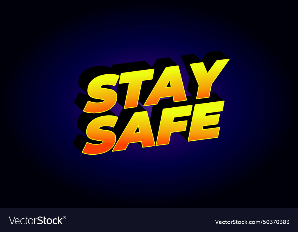 Stay safe text effect in 3d look and eye catching Vector Image