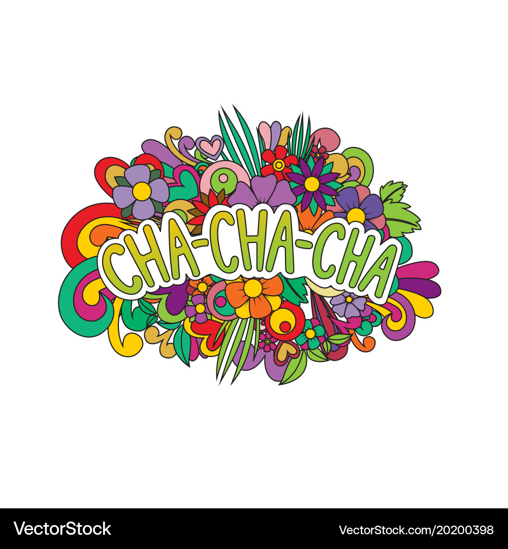 Cha-cha-cha zen tangle doodle flowers and text Vector Image