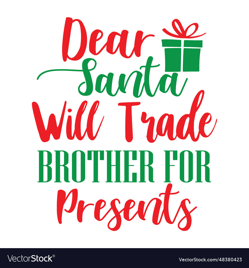 Dear Santa Presents Brother Typography T shirt Vector Image dear-santa-presents-brother-typography-t-shirt-vector-image
