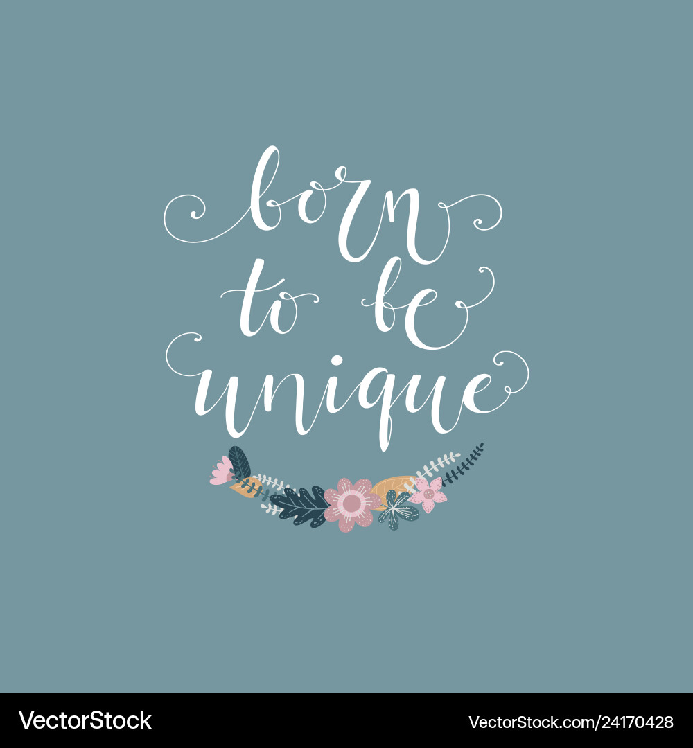 Lettering with phrase born to be unique Royalty Free Vector