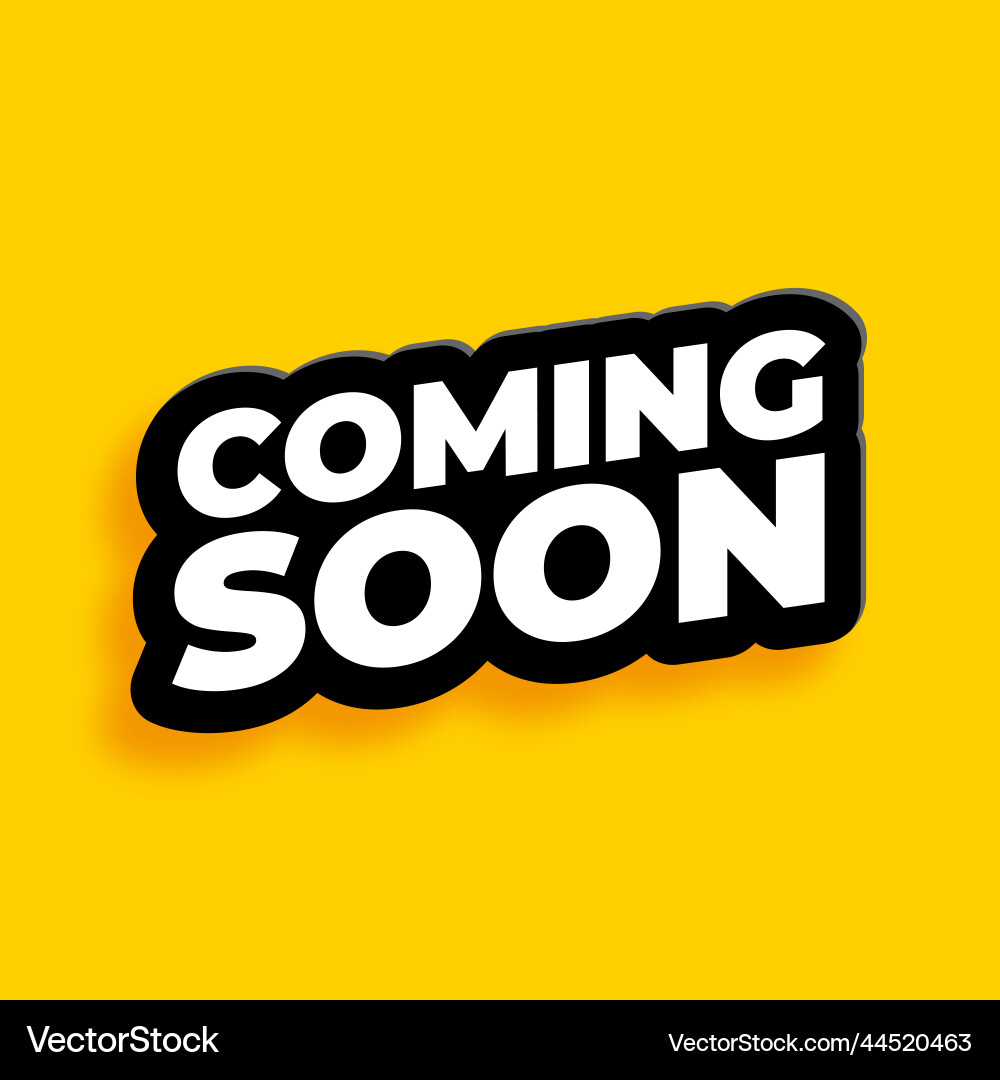 Coming soon sticker on yellow background Vector Image
