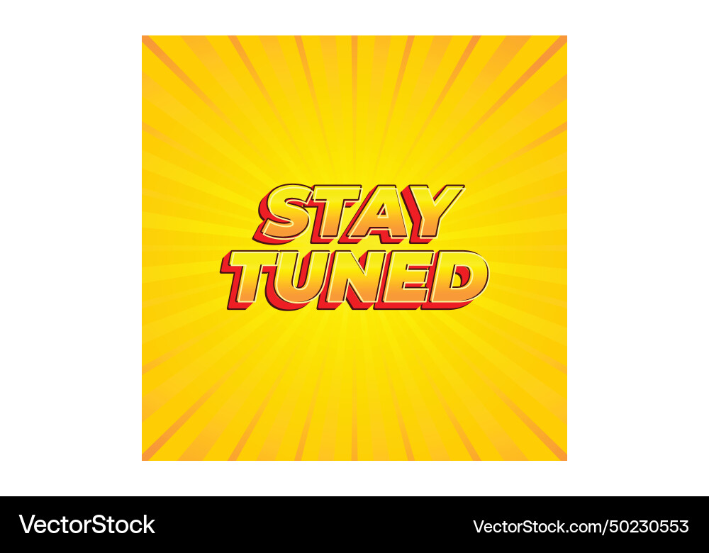 Stay tuned text effect in eye catching color Vector Image