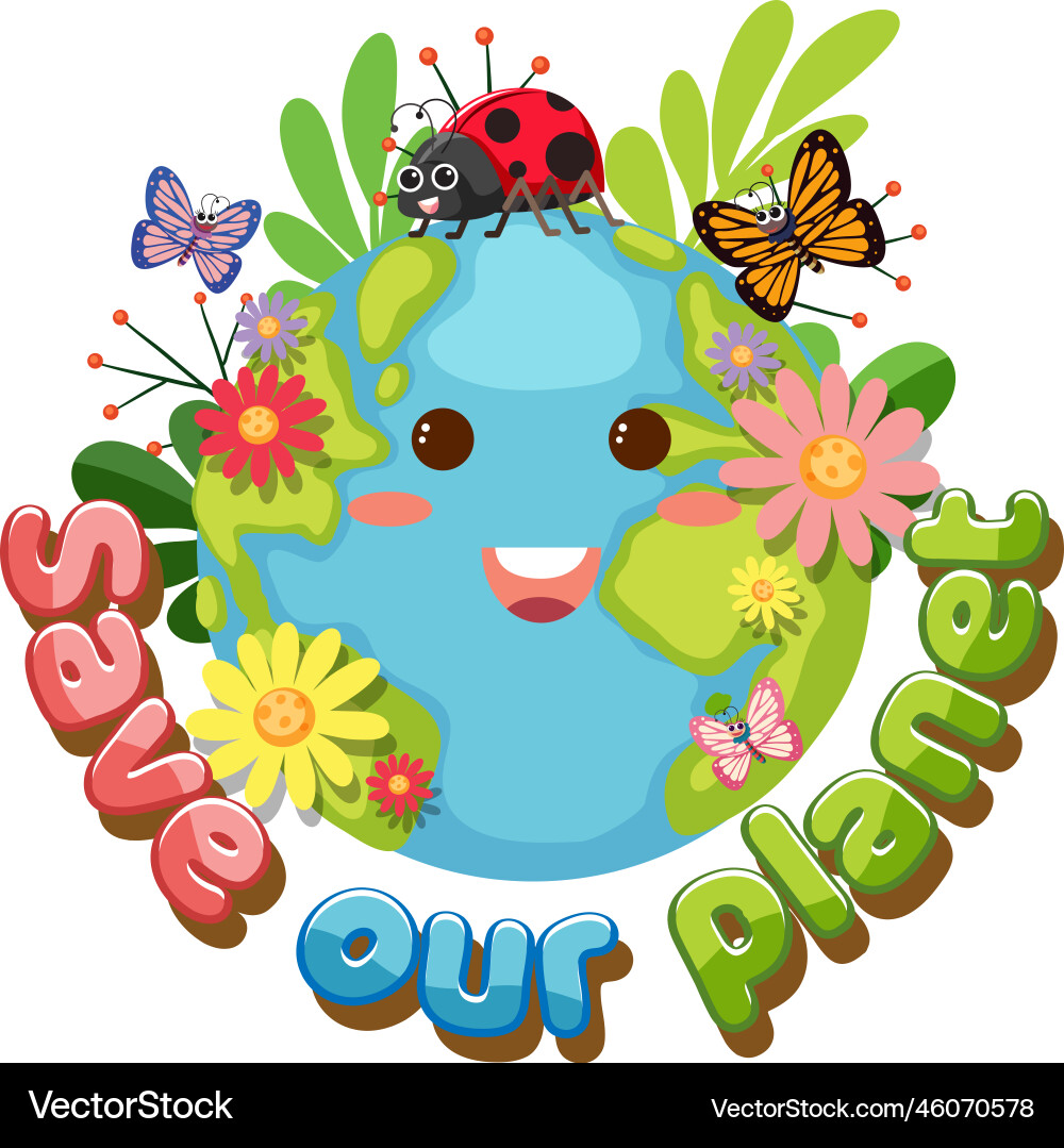 Save our planet text with a happy earth character Vector Image