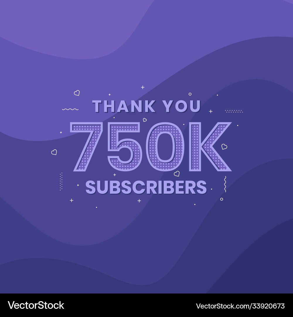 Thank you 750000 subscribers 750k subscribers Vector Image