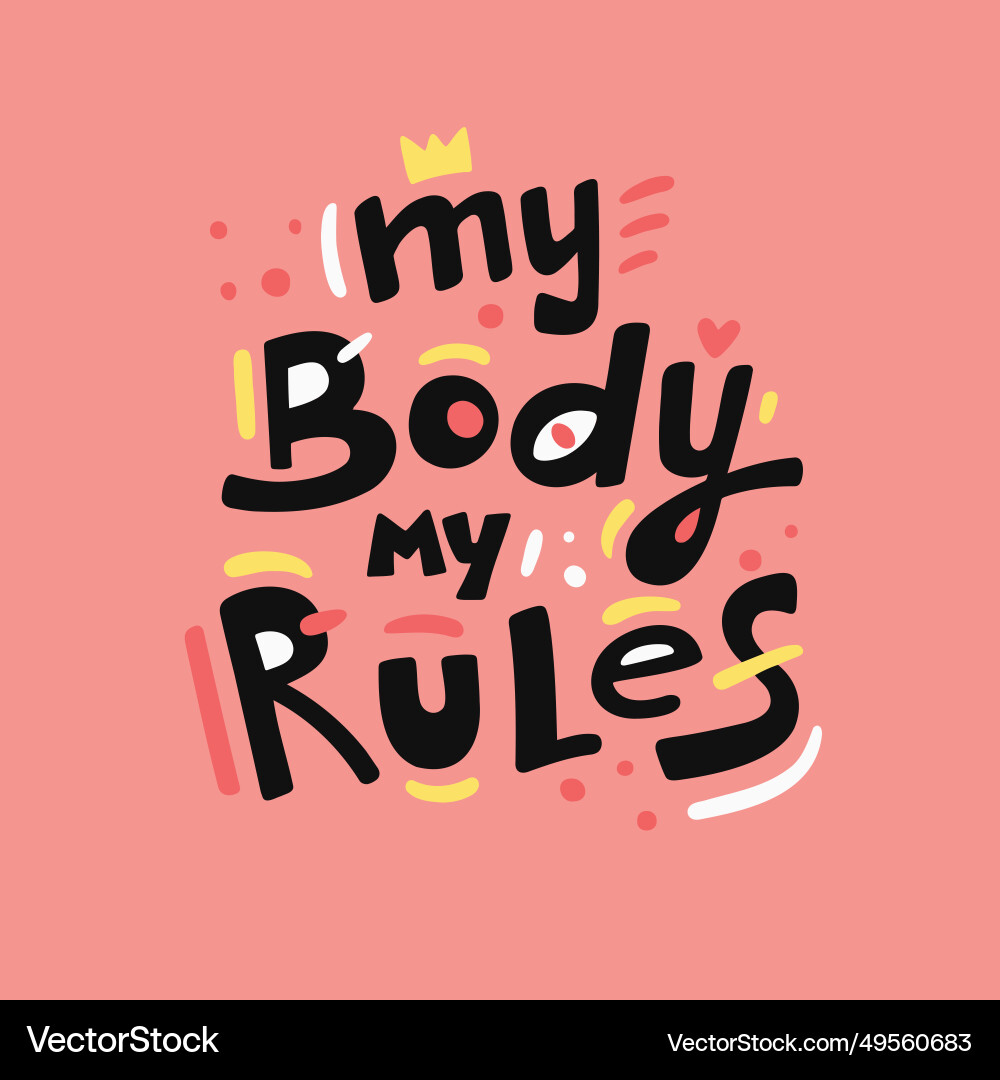 My body rules quote slogan phrase hand drawn Vector Image