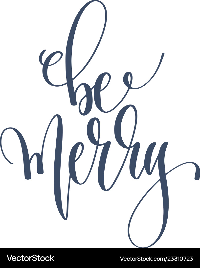 Be merry - hand lettering inscription text Vector Image