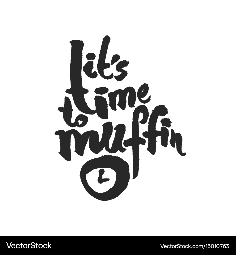 Its time to muffin calligraphy lettering Vector Image
