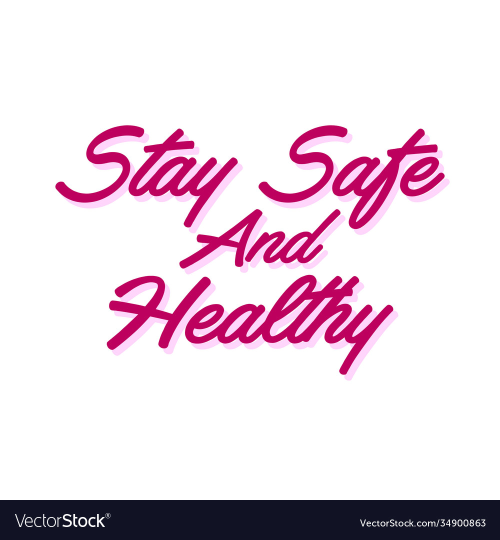 Stay safe and healthy handwritten wish taking Vector Image