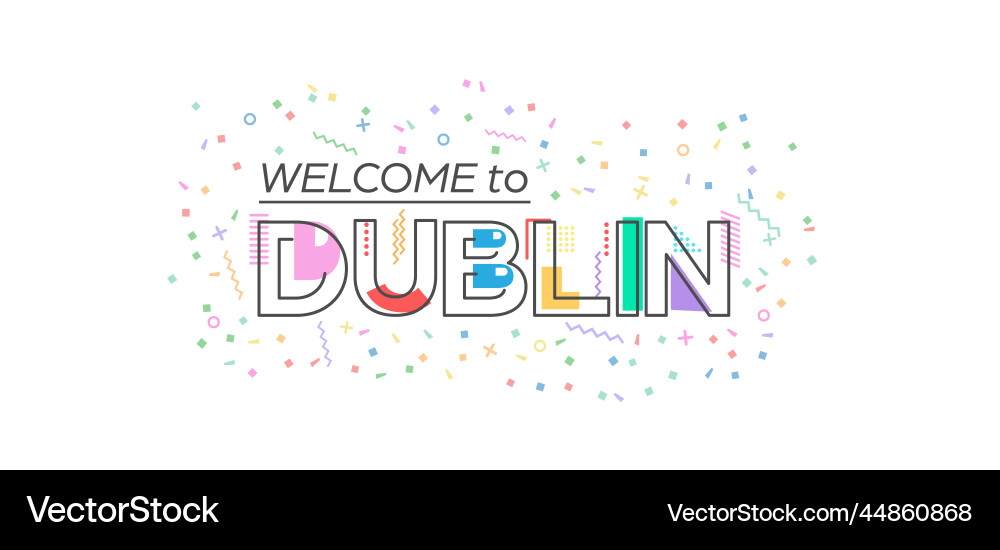 Welcome to dublin lettering for greetings Vector Image