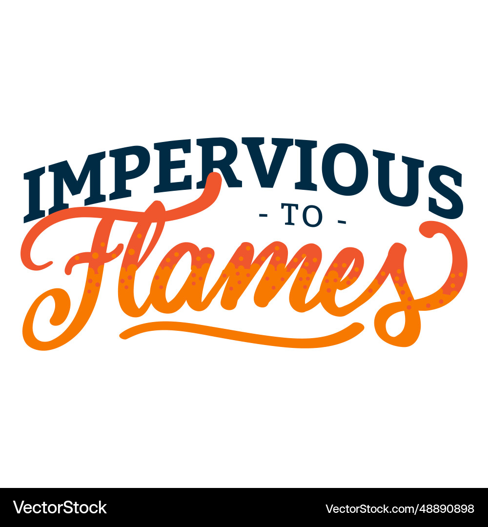 Impervious to flames firefighter quote Royalty Free Vector