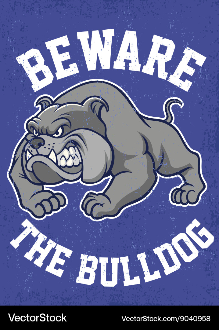Beware the bulldog poster Royalty Free Vector Image