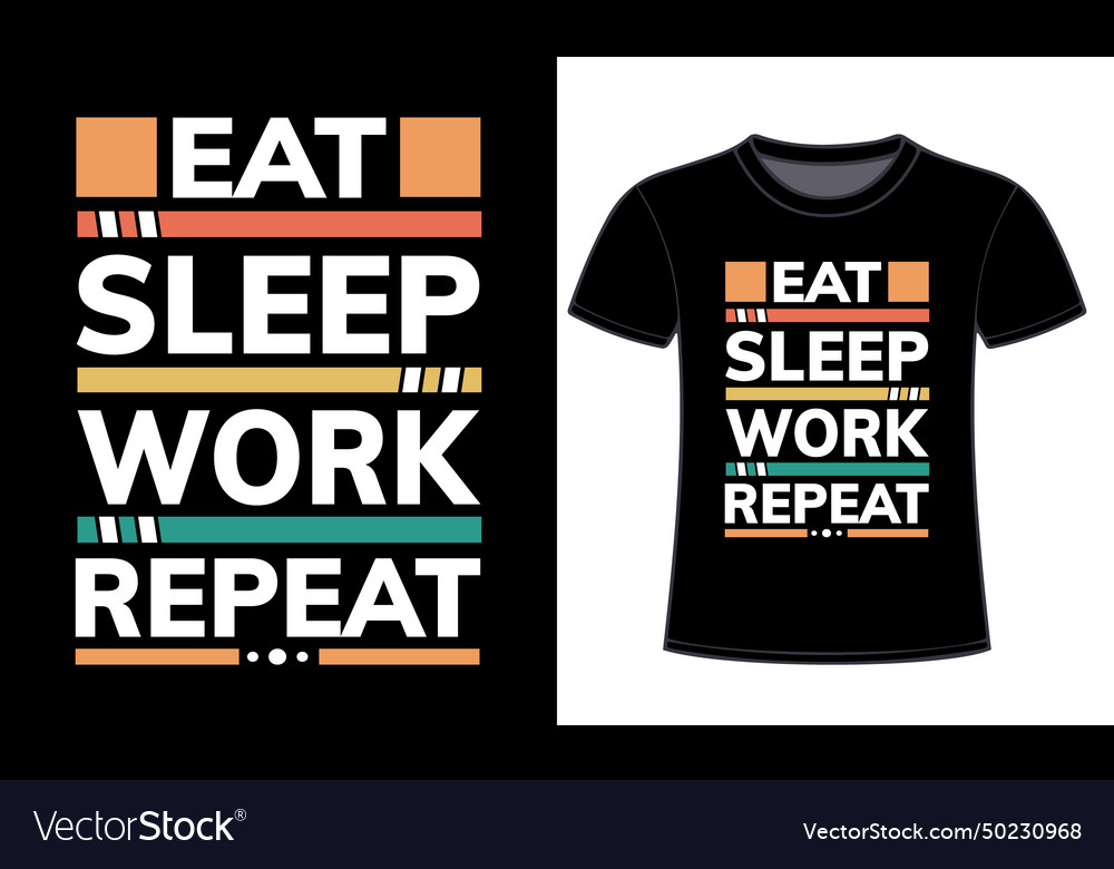 Eat sleep work repeat typography t-shirt design Vector Image