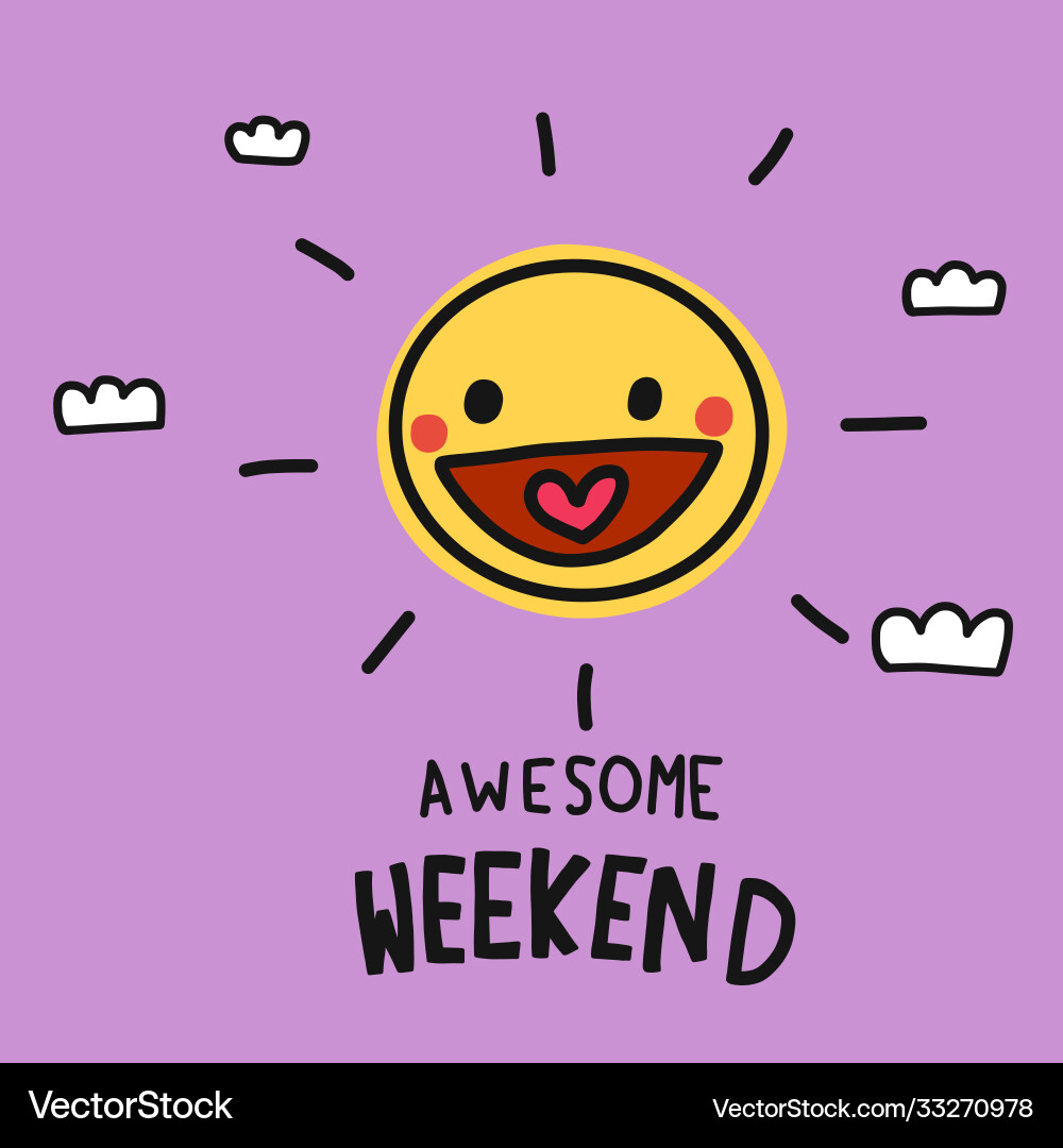 Awesome weekend cute sun smile doodle style Vector Image