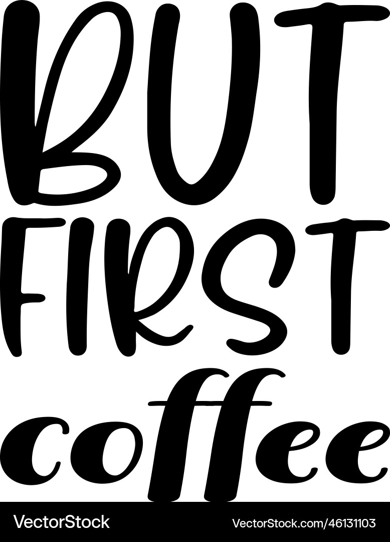But first coffee black letter quote Royalty Free Vector