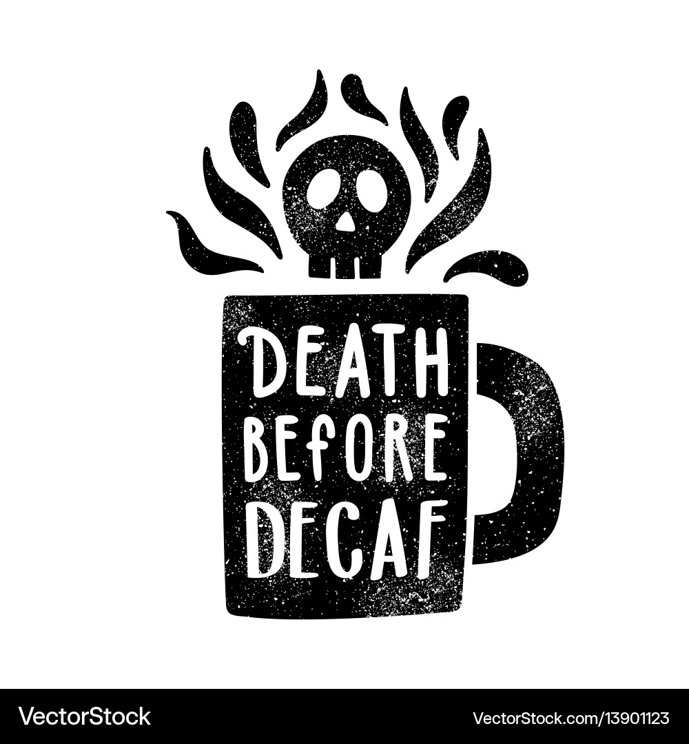 Death before decaf cup silhouette and lettering Vector Image