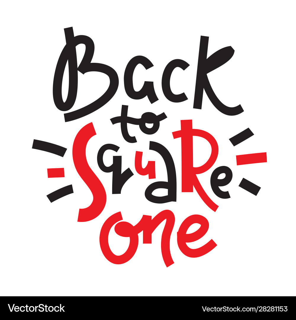 Back to square one - inspire motivational quote Vector Image