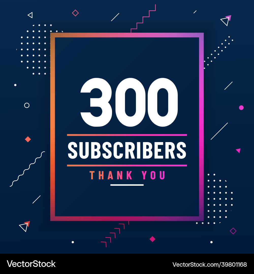 Thank you 300 subscribers celebration modern Vector Image