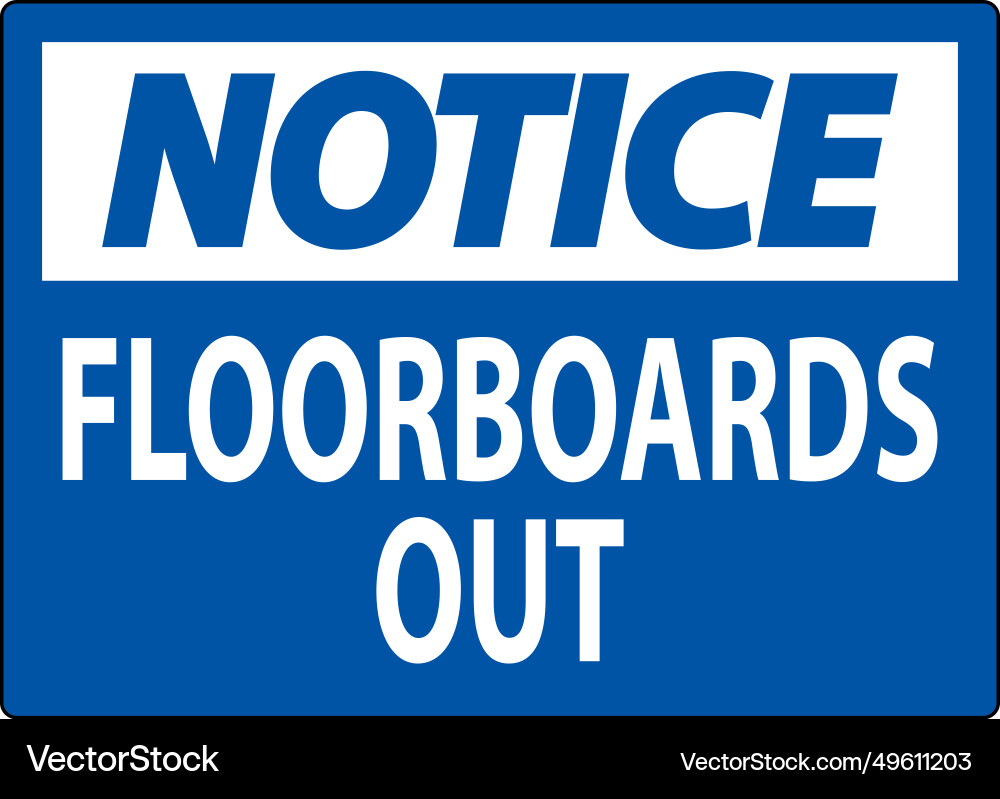 Notice sign floorboards out Royalty Free Vector Image