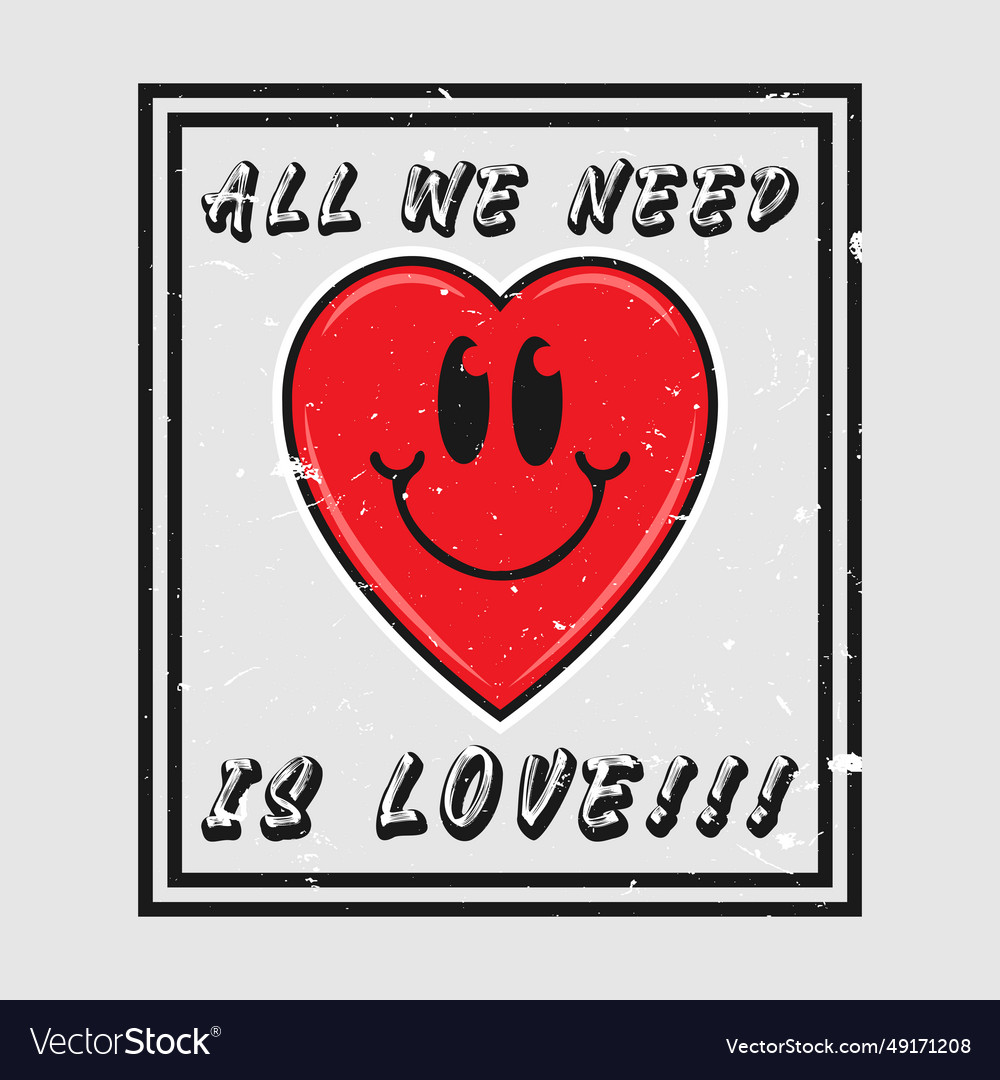 Heart emoji cartoon with all we need is love Vector Image