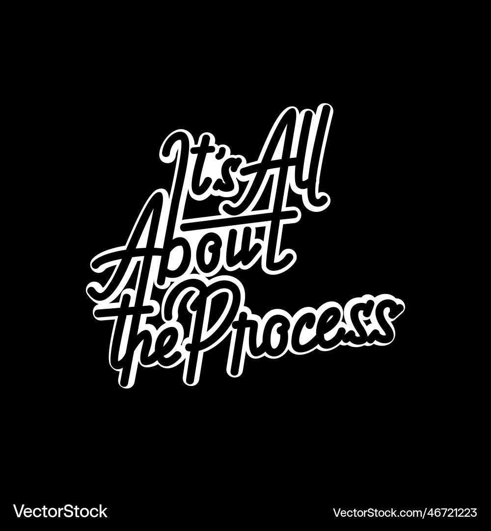 Its all about the process motivational quote Vector Image