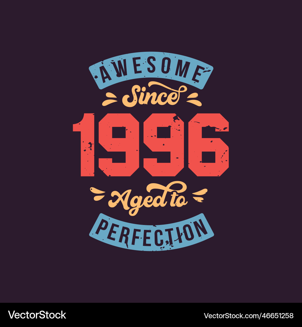 Awesome since 1996 aged to perfection Royalty Free Vector