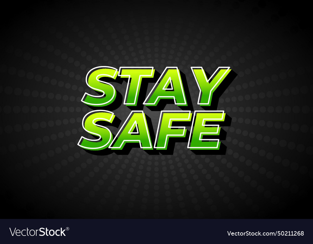 Stay safe text effect in 3d look and eye catching Vector Image