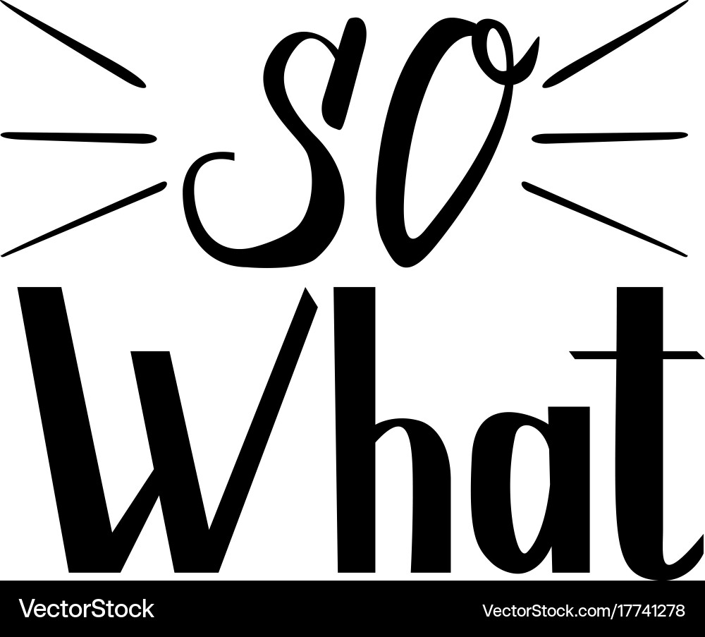 T shirt design original text so what Royalty Free Vector