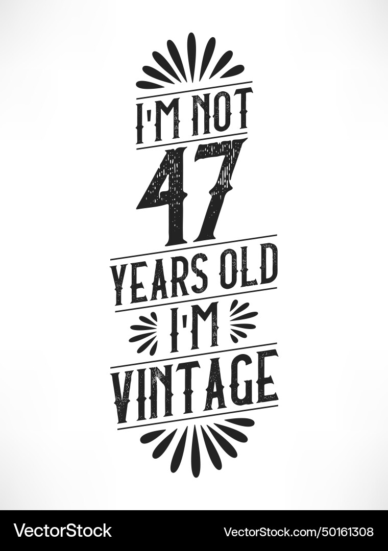 47 years vintage birthday 47th Royalty Free Vector Image