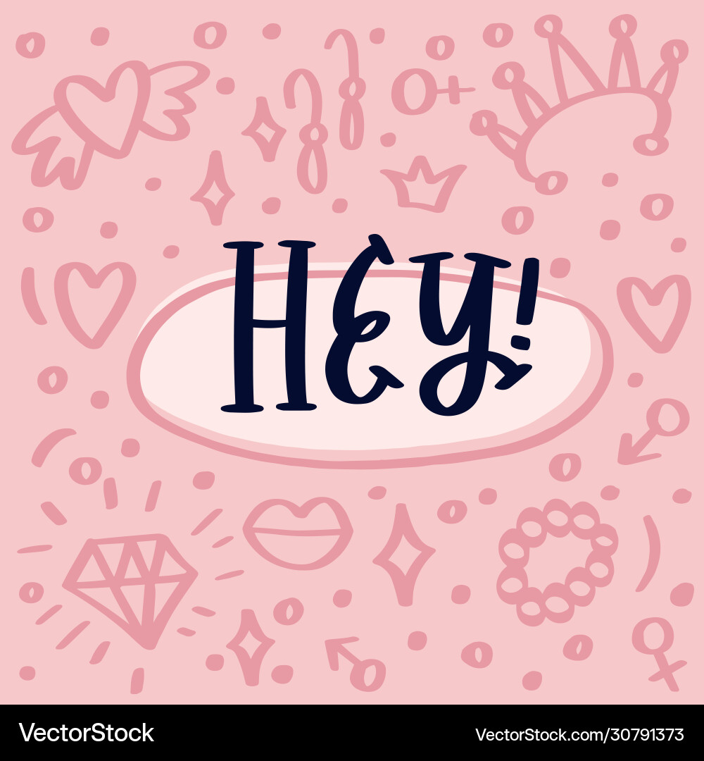 Hand lettering hey inscription positive bright Vector Image