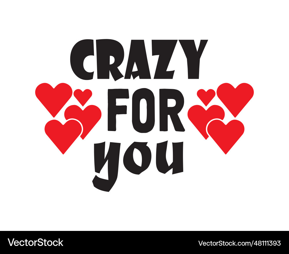 Crazy For You Text Typographic Inscription Vector Image