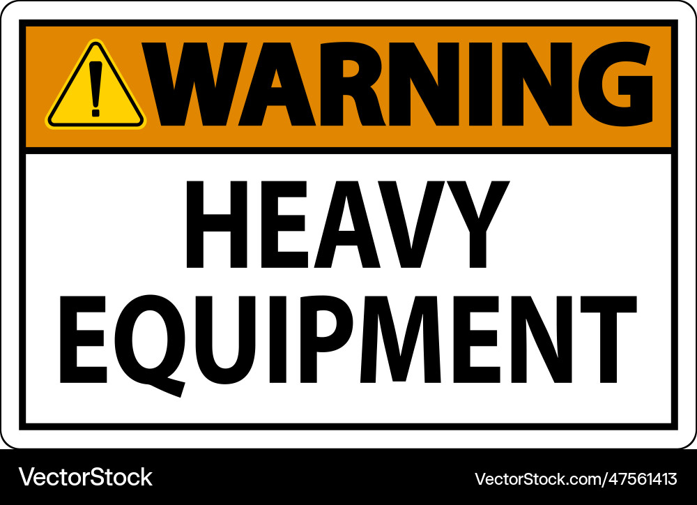 Warning sign heavy equipment on white background Vector Image