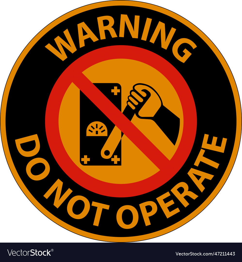 Warning do not operate sign on white background Vector Image