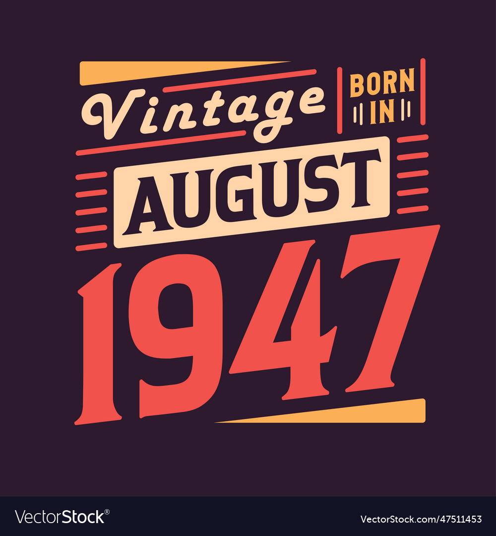Vintage born in august 1947 Royalty Free Vector Image
