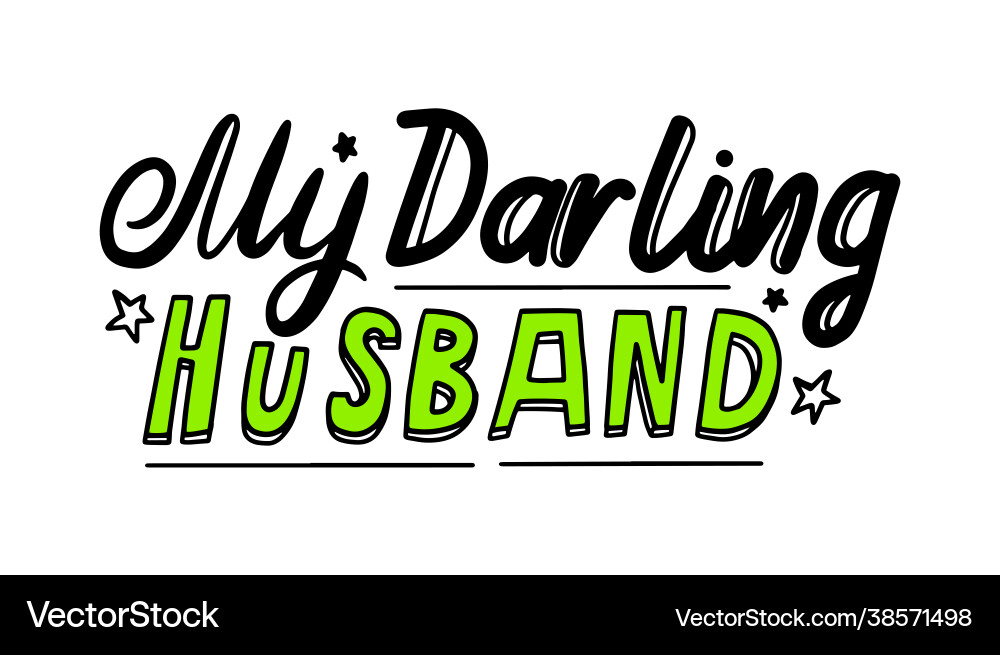 My darling husband hand written lettering Vector Image