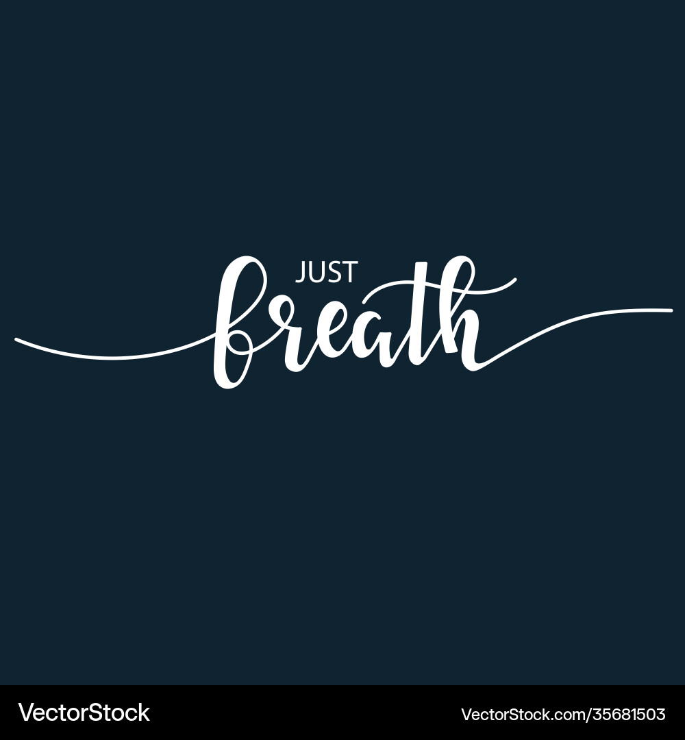 Just breath inspirational hand drawn Royalty Free Vector