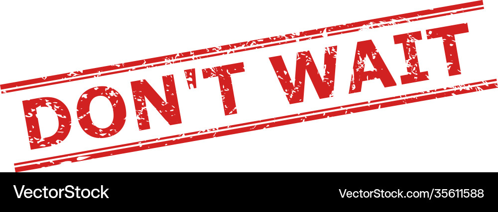 Don t wait watermark with scratched style Vector Image