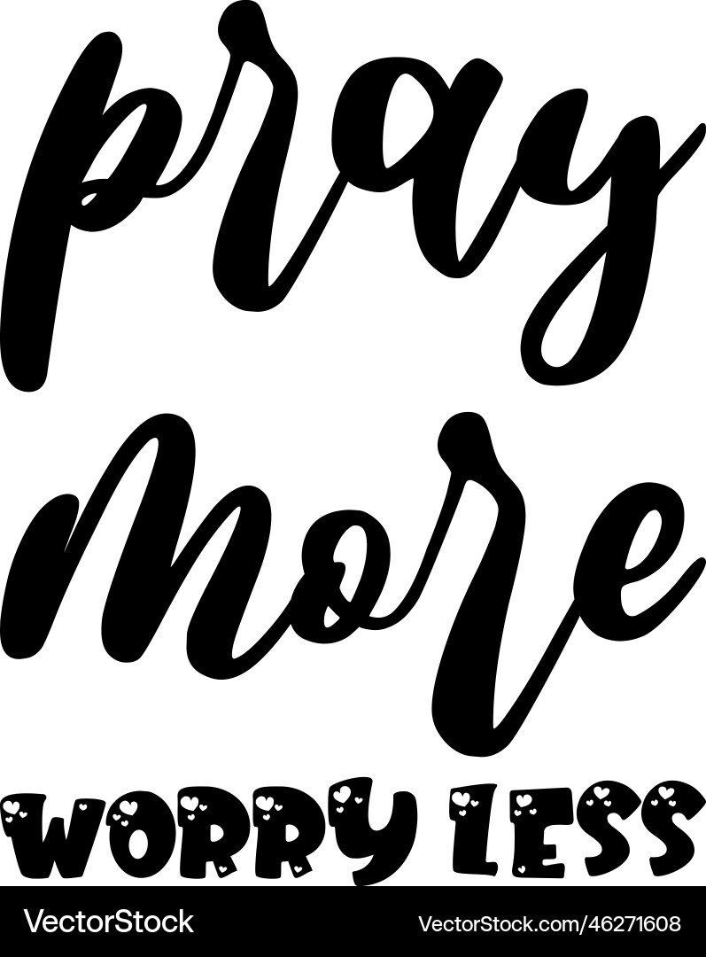 Pray more worry less black letters quote Vector Image