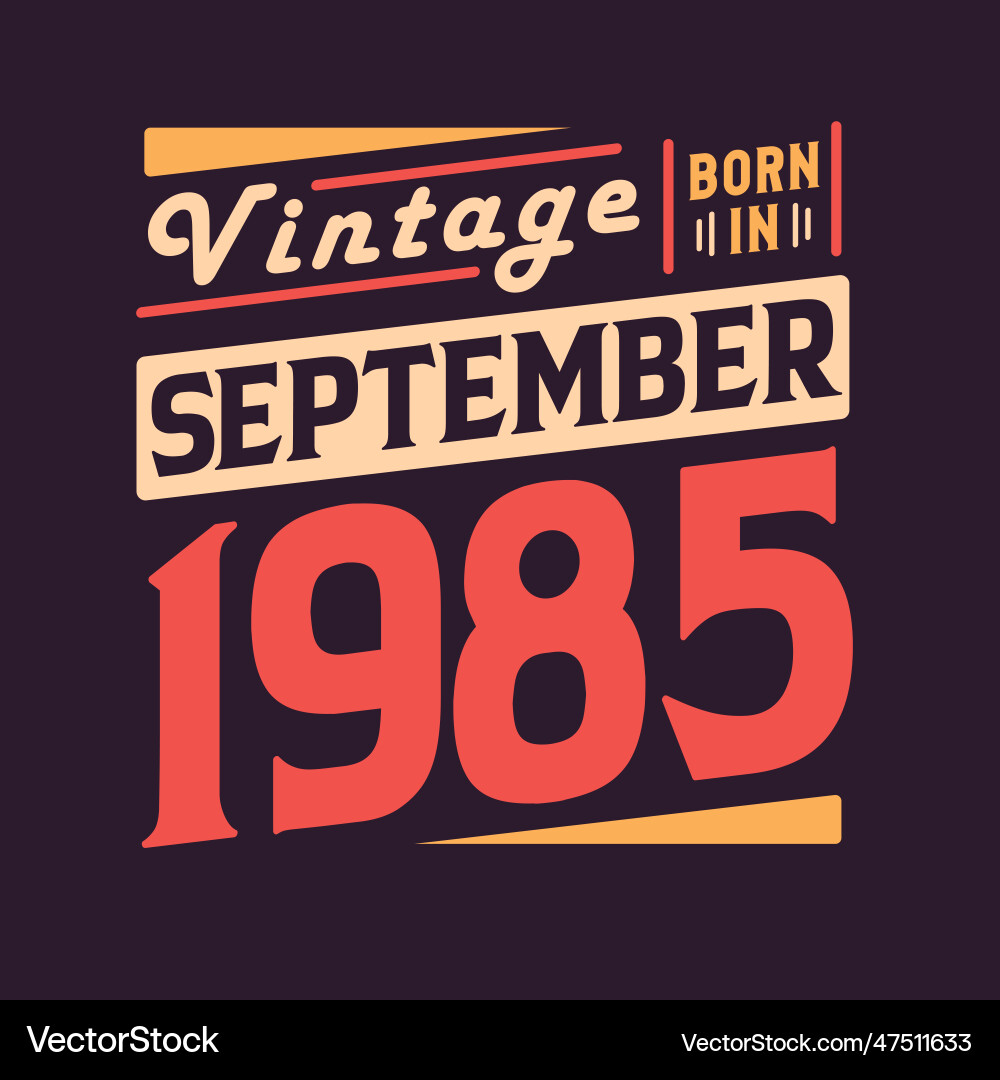 Vintage born in september 1985 Royalty Free Vector Image
