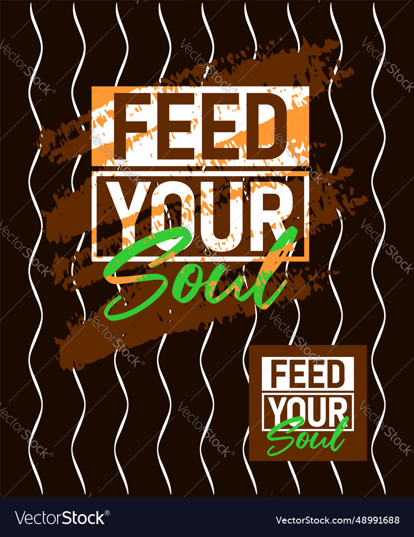 Feed your soul motivational stroke typepace design Feed your soul motivational stroke typepace design