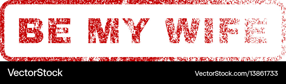 Be my wife rubber stamp Royalty Free Vector Image