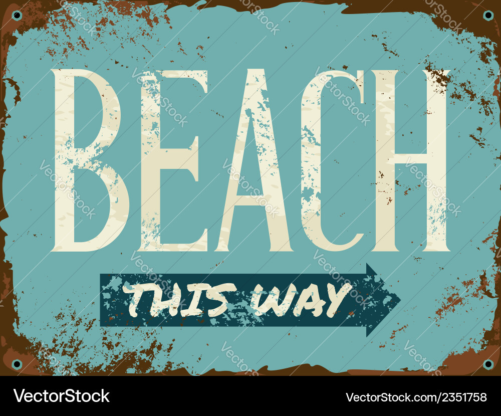 Old rusty blue beach metal sign Royalty Free Vector Image