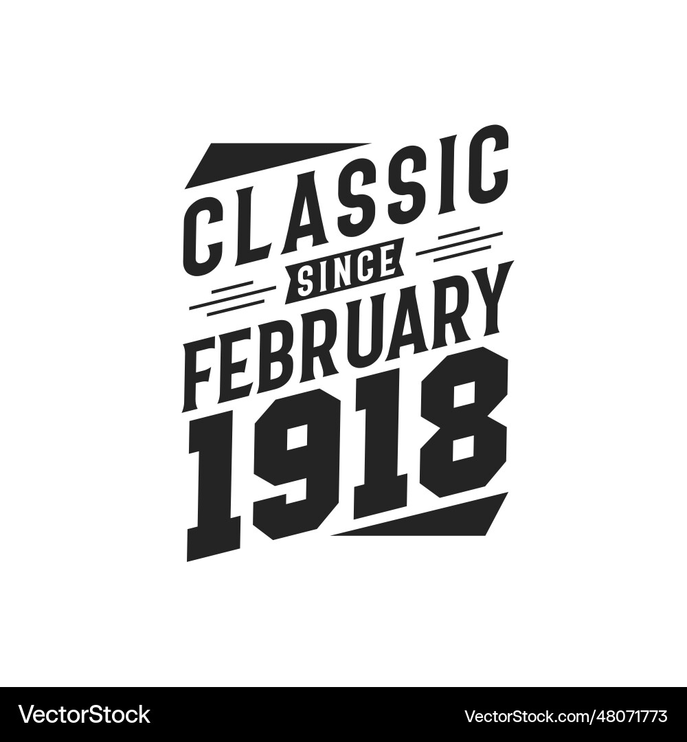 Classic since february 1918 born Royalty Free Vector Image