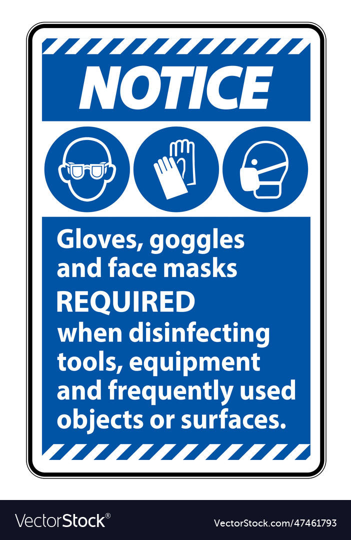 Notice glovesgogglesand face masks required sign Vector Image